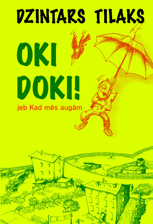 “Oki doki” – lieliska bērnības piedzīvojumu grāmata - Latvijas Rakstnieku savienība